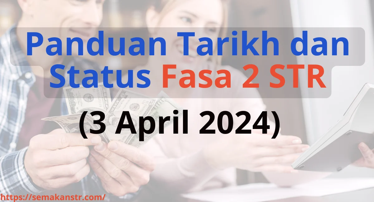 STR Fasa 2 2024 (Tarikh Pembayaran dan Panduan) - STR 2024